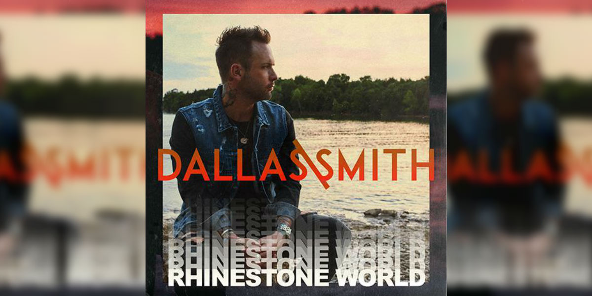 "Rhinestone World" by Dallas Smith | Front Porch Music Reviews