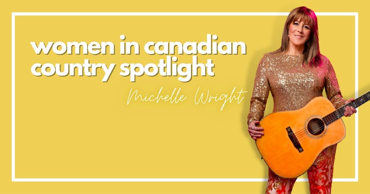 [SPOTLIGHT] Canadian Women Of Country: Michelle Wright