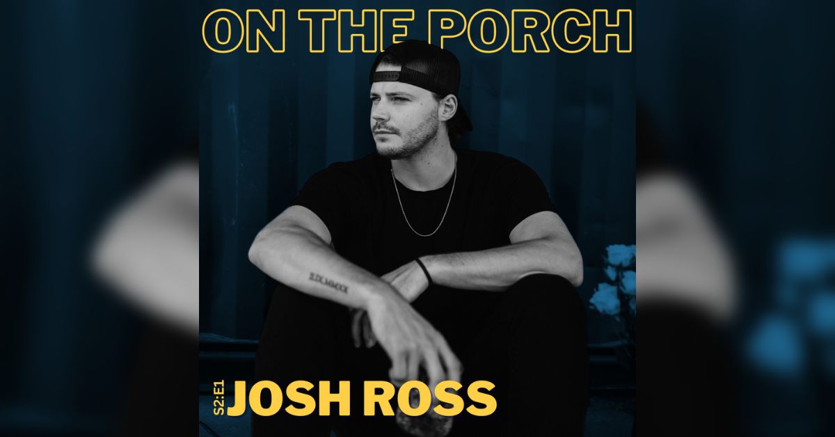 Josh Ross Joins Us On The Porch with Front Porch Music Podcast
