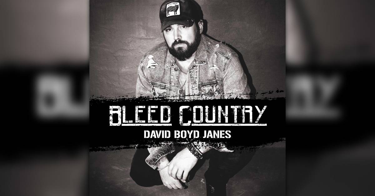 We’re Going to “BLEED COUNTRY” with David Boyd Janes New Single
