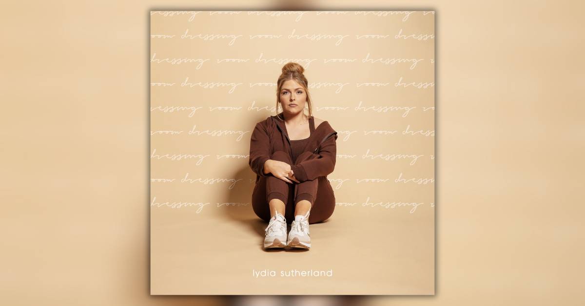 Lydia Sutherland's Personal Single "Dressing Room" | Front Porch
