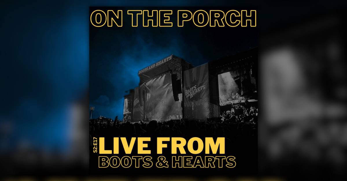 [On The Porch S2:17] Live From Boots and Hearts, The Emerging Artist ...