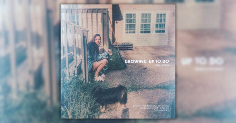 A Journey Through Robyn Ottolini's "Growing Up To Do" EP