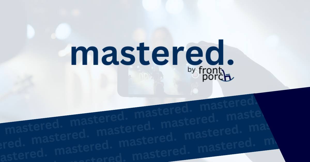 Introducing mastered. by Front Porch Music | Front Porch Music