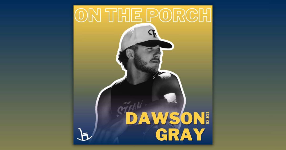 Leavin’ Em Wanting More with Dawson Gray | On The Porch Podcast