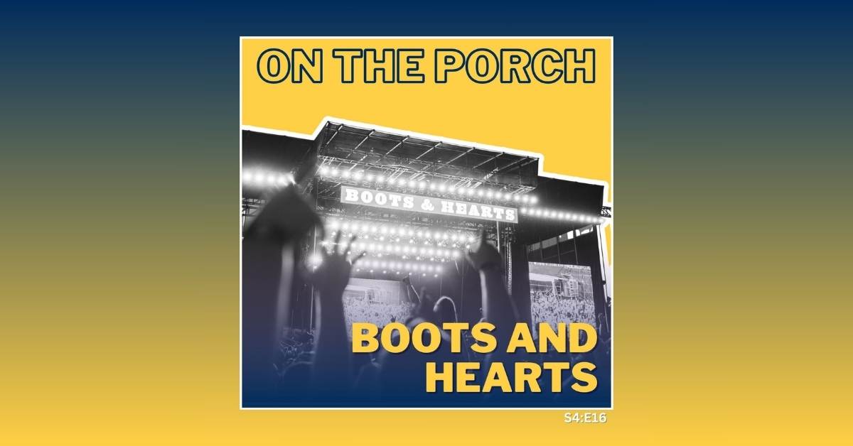 [On The Porch S4:E16] Boots and Hearts Music Festival: Straight From ...